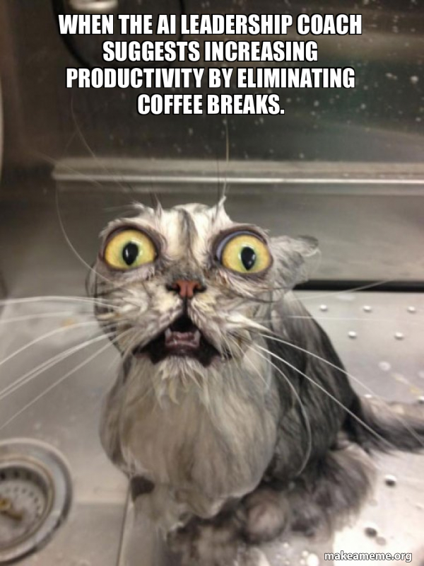 When the AI leadership coach suggests increasing productivity by ...