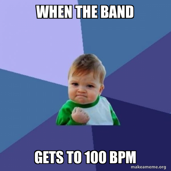 When the band Gets to 100 bpm - Success Kid Meme Generator