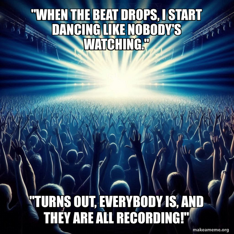 "When the beat drops, I start dancing like nobody's watching." "Turns ...