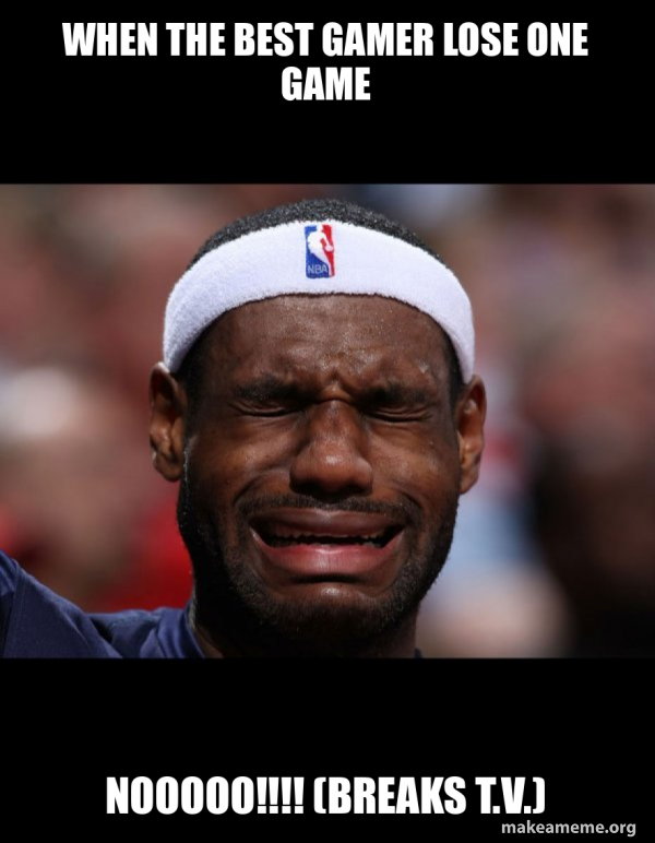 when the best gamer lose one game NOOOOO!!!! (breaks T.V.) - Lebron ...
