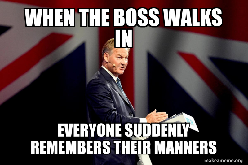 When the boss walks in Everyone suddenly remembers their manners Meme ...