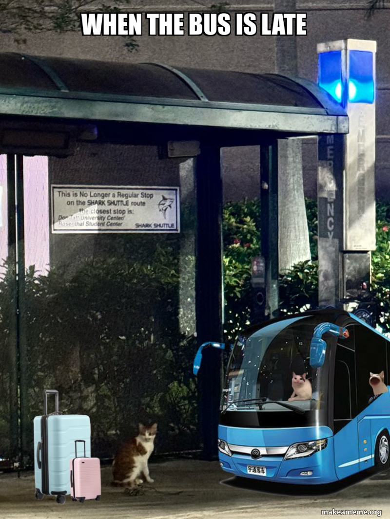 When the bus is late Meme Generator