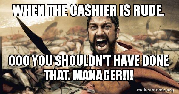 Cashiers Memes Meme Maker When You're At A Restaurant The Cashier Is
