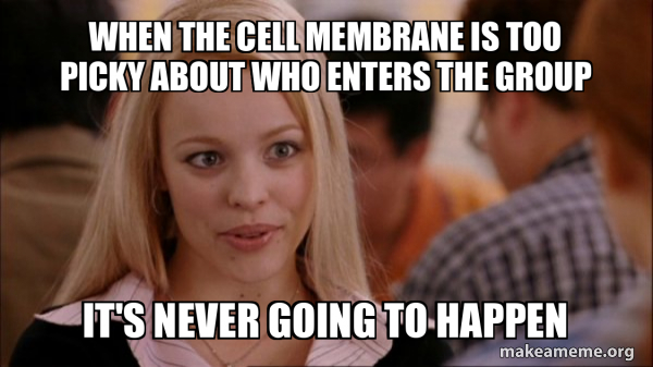 When the cell membrane is too picky about who enters the group It's ...