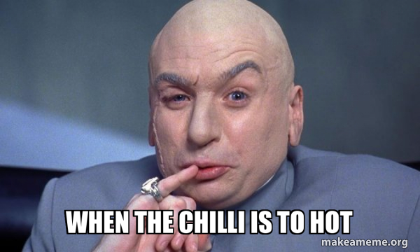when the chilli is to hot - You Complete Me Meme Generator