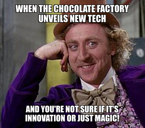 When the chocolate factory unveils new tech And you're not sure if it's ...
