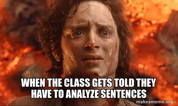When the class gets told they have to analyze sentences - Frodo it's ...