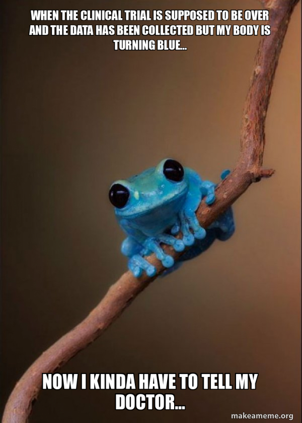 When the clinical trial is supposed to be over and the data has been ...