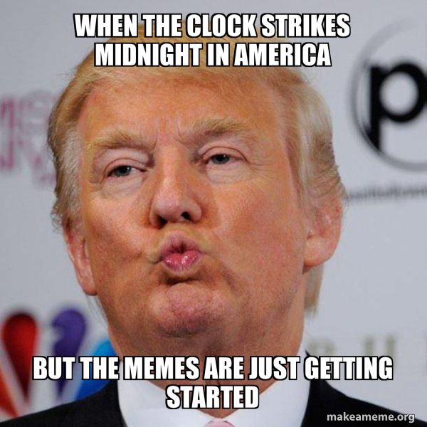 When the clock strikes midnight in America But the memes are just ...
