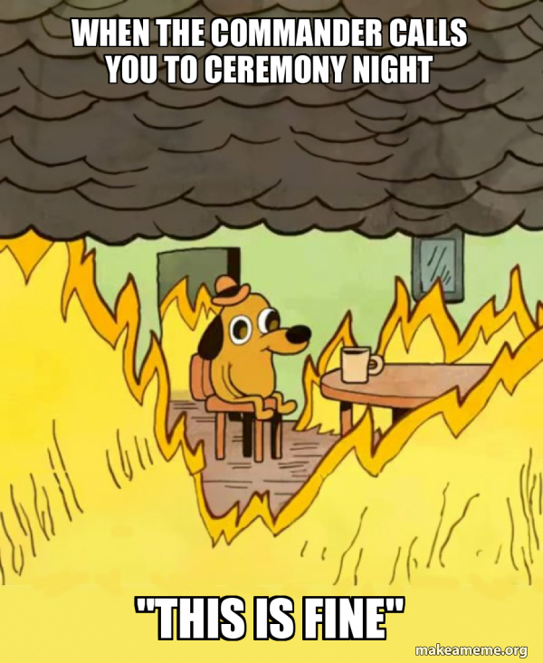 When the Commander calls you to ceremony night "This is fine" - This Is ...