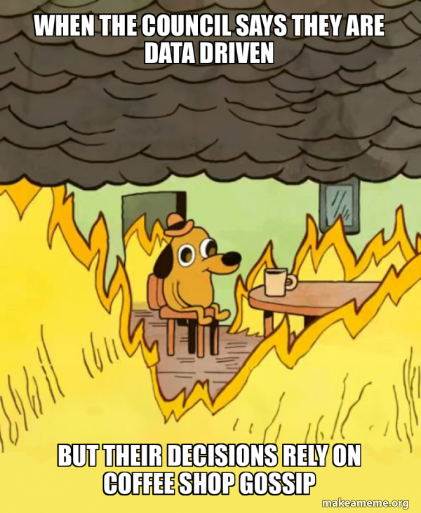 When the council says they are data driven But their decisions rely on ...