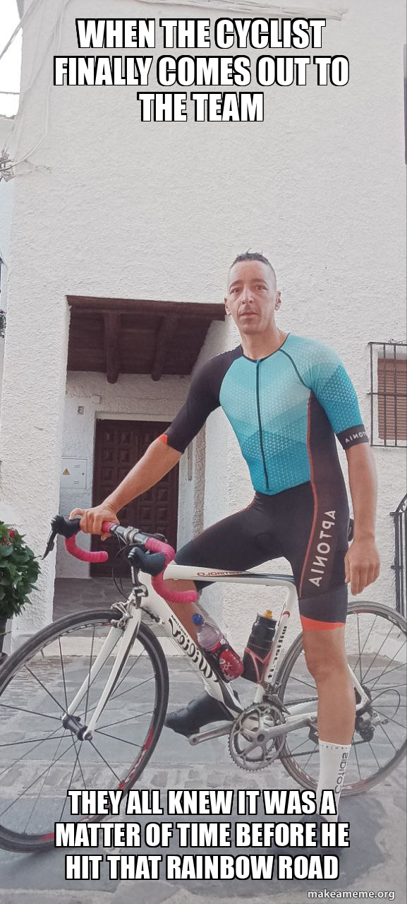 When the cyclist finally comes out to the team They all knew it was a ...