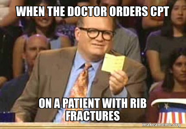 When the doctor orders CPT On a patient with rib fractures - Drew Carey ...