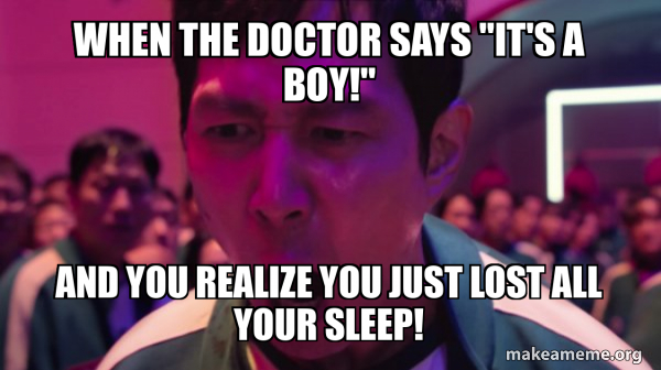 When the doctor says "It's a boy!" And you realize you just lost all ...
