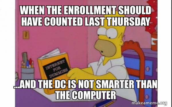 When the Enrollment should have counted last Thursday ...and the DC is ...