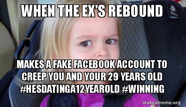 WHEN THE EX'S REBOUND makes a fake facebook account to creep you and ...