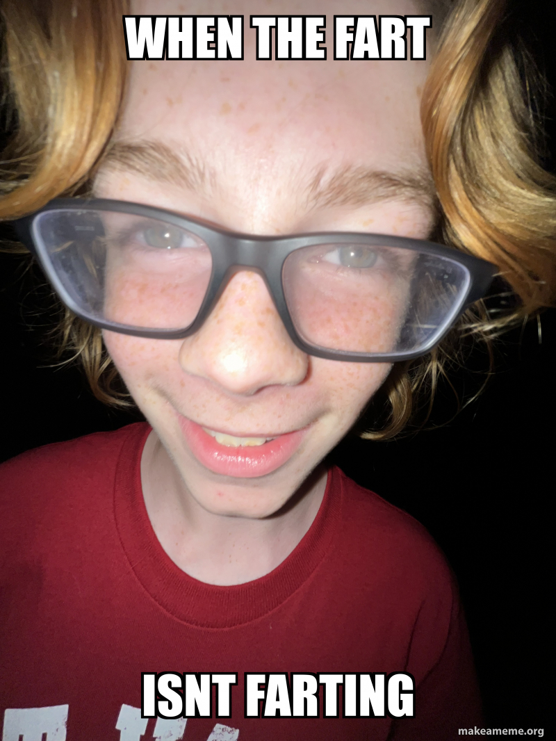 when the fart isnt farting Meme Generator