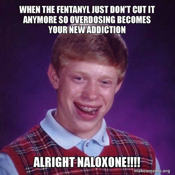 when the fentanyl just don't cut it anymore so overdosing becomes your ...