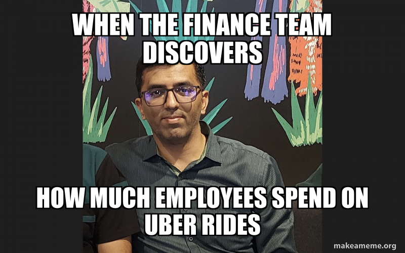 When the finance team discovers how much employees spend on uber rides ...