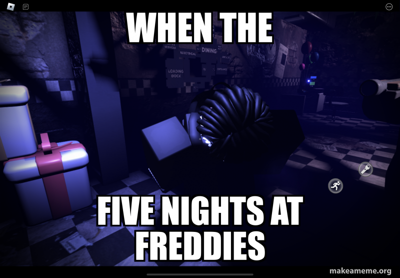 when the five nights at freddies Meme Generator