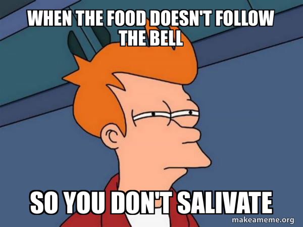When the food doesn't follow the bell so you don't salivate - Futurama ...