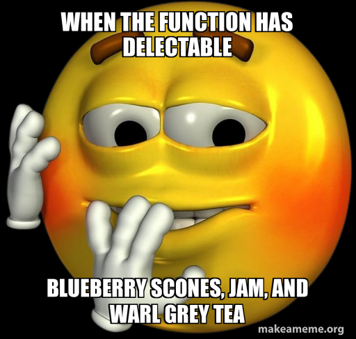 WHEN THE FUNCTION HAS DELECTABLE Blueberry scones, jam, and warl grey ...