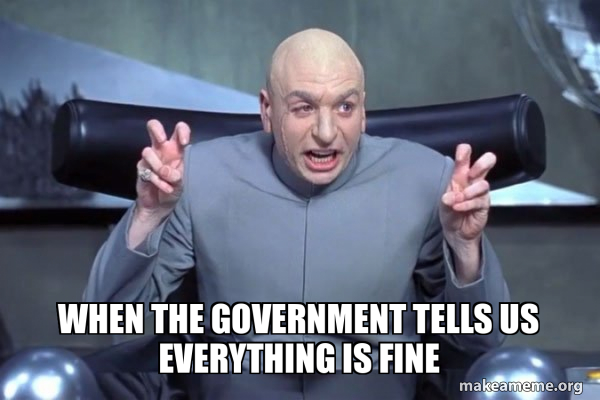 When the Government tells us everything is fine - Dr Evil Austin Powers ...