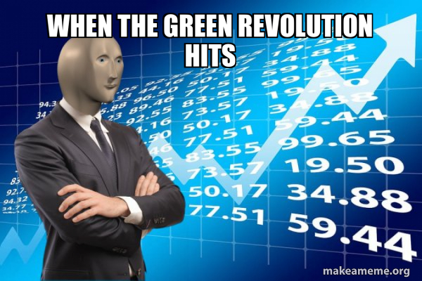 When the green revolution hits - Stonks Only Go Up Meme Generator
