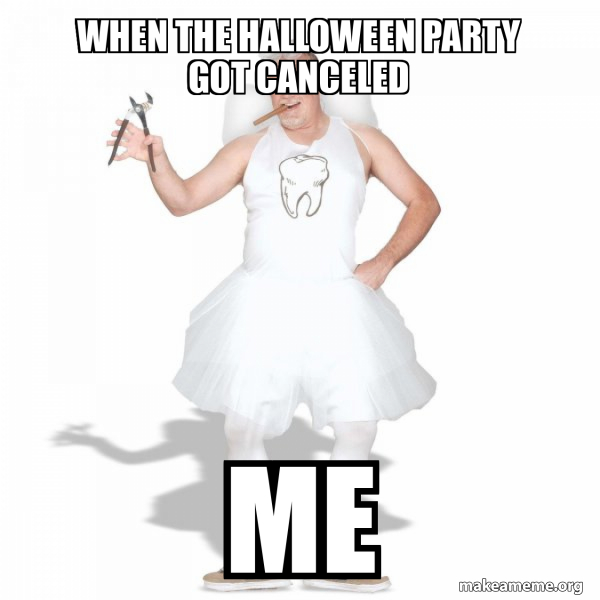 When The Halloween party got canceled Me - Tooth Fairy | Make a Meme