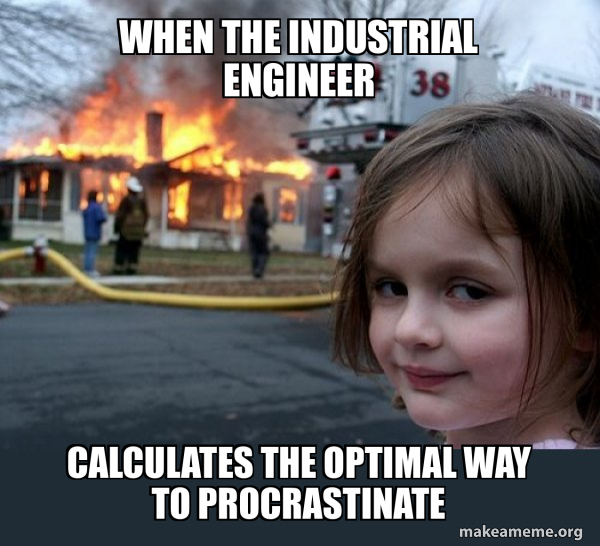 When the industrial engineer Calculates the optimal way to ...