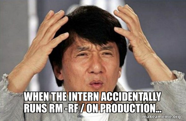 When the intern accidentally runs rm -rf / on production... - Jackie ...