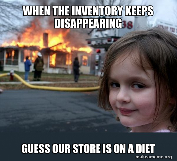 When the inventory keeps disappearing Guess our store is on a diet ...