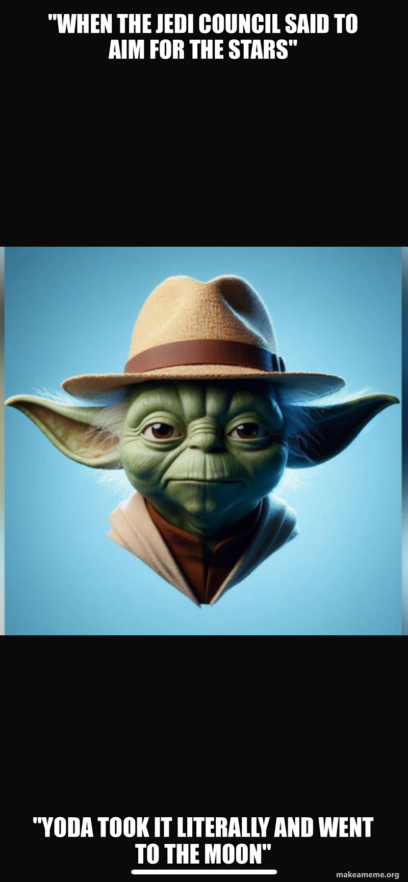 "When the Jedi Council said to aim for the stars" "Yoda took it ...