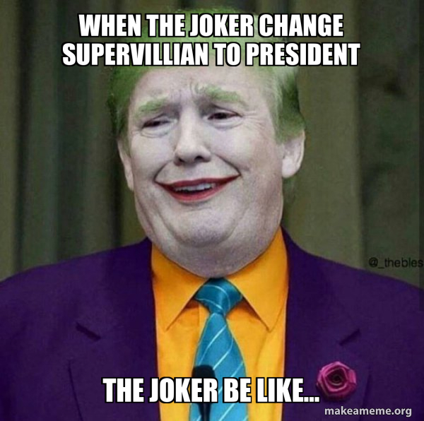 When The joker Change supervillian to president The joker Be like ...