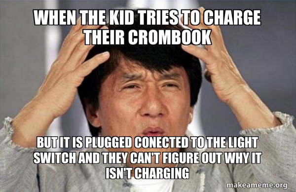 when the kid tries to charge their crombook but it is plugged conected ...