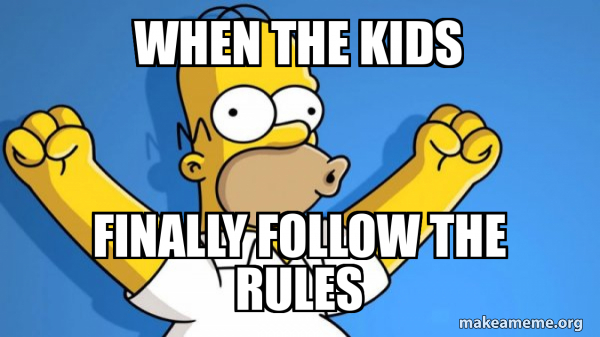 When the kids Finally follow the rules - Happy Homer Meme Generator