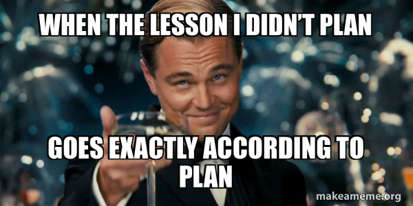 When the lesson I didn’t plan goes exactly according to plan - Great ...