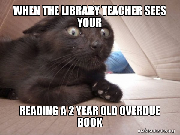 Overdue Library Book Memes 100 OVERDUE Books Are OVERDUE Ideas