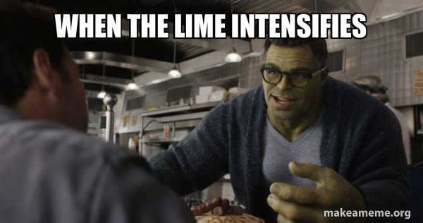 When the lime intensifies - Hulk - These are Confusing Times Meme Generator