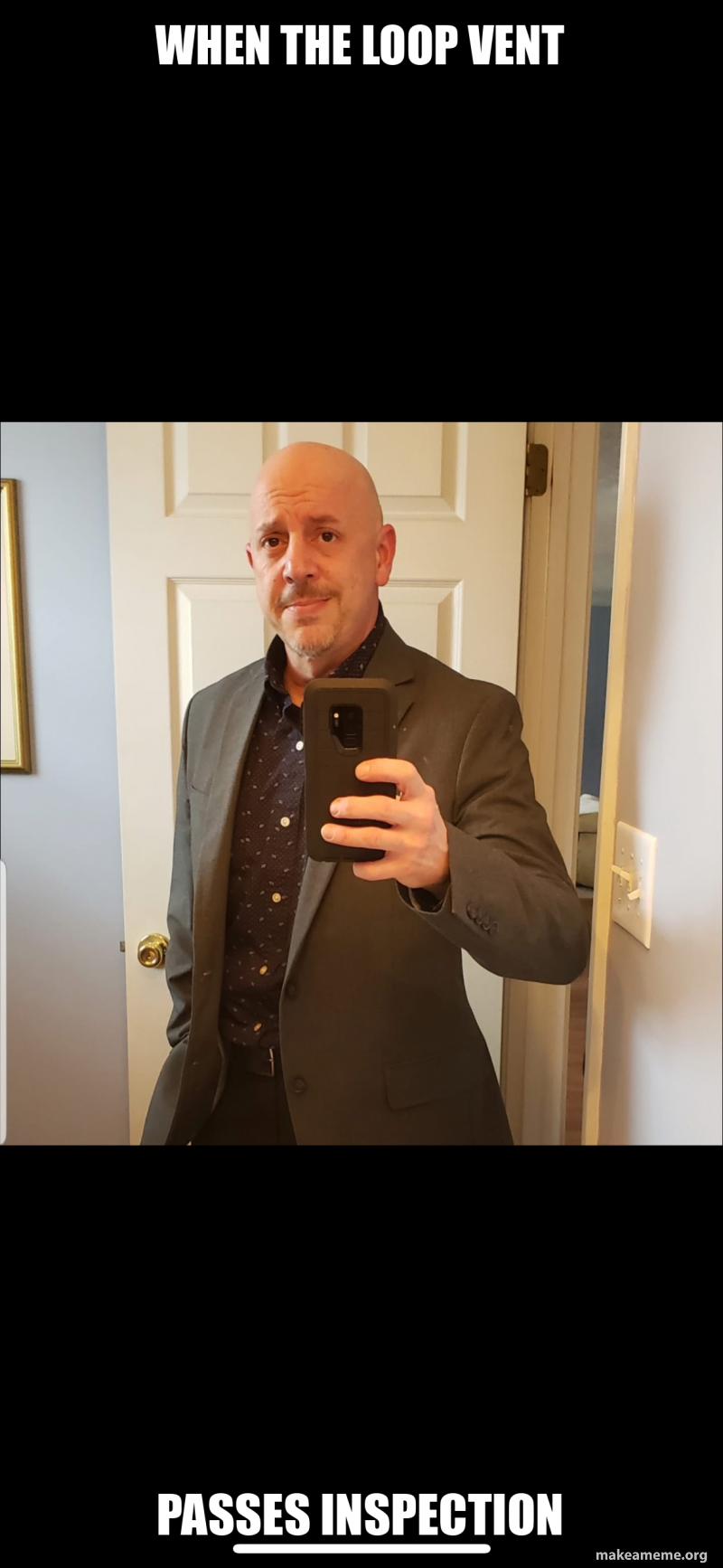 When the loop vent Passes inspection Meme Generator