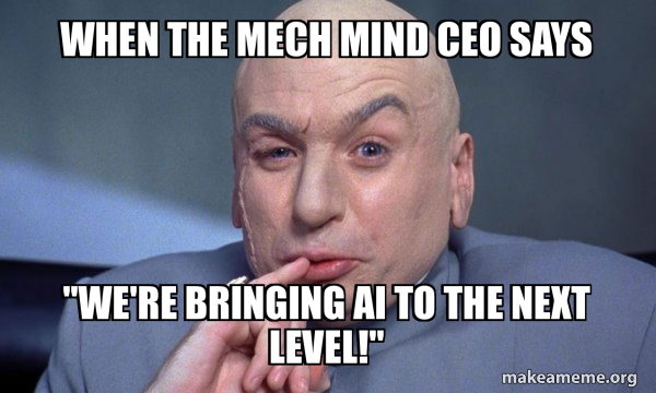 When the MECH MIND CEO says "We're bringing AI to the next level ...