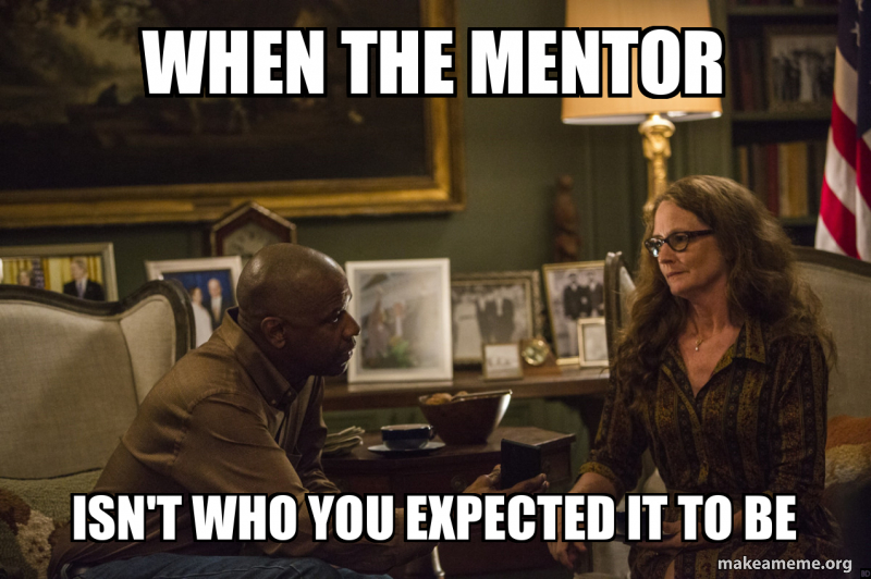 When the Mentor Isn't who you expected it to be Meme Generator