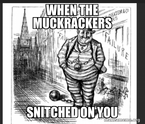 When the muckrackers snitched on you Meme Generator