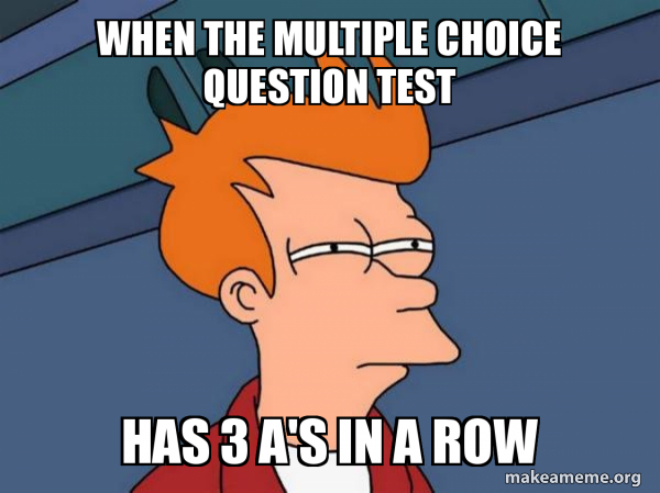 Multiple Choice Test Memes Meme Creator Funny When The Test Isn't