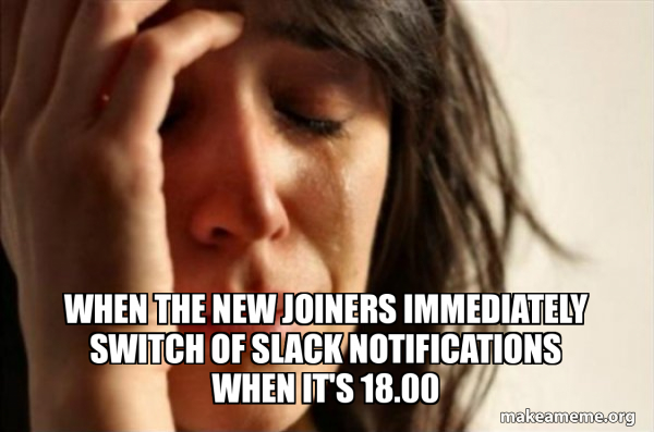 when the new joiners immediately switch of slack notifications when it ...