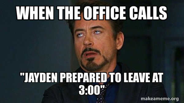 When the office calls "Jayden prepared to leave at 3:00" - Tony Stark ...