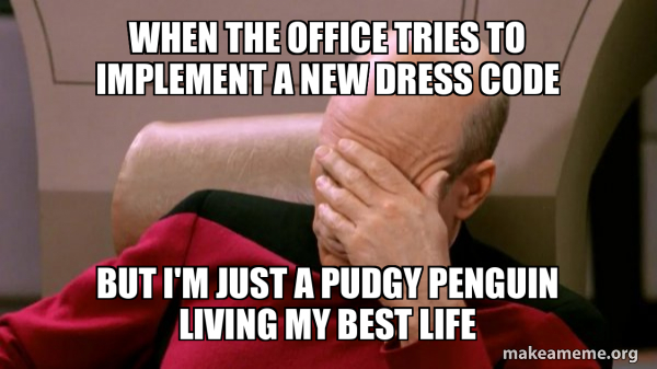 When the office tries to implement a new dress code But I'm just a ...
