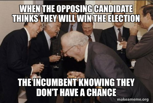 when the opposing candidate thinks they will win the election the ...
