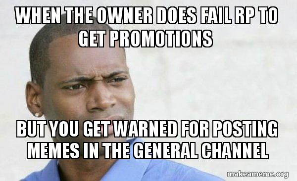 When the Owner does Fail RP to get Promotions But you get warned for ...