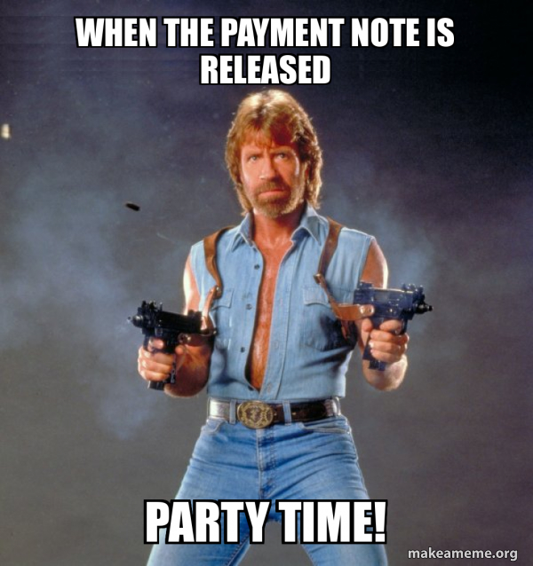 When the payment note is released PARTY TIME! - Chuck Norris Meme Generator